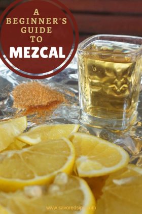 A Beginner's Guide to Mezcal: Mexico's Agave Liquor - Savored Sips